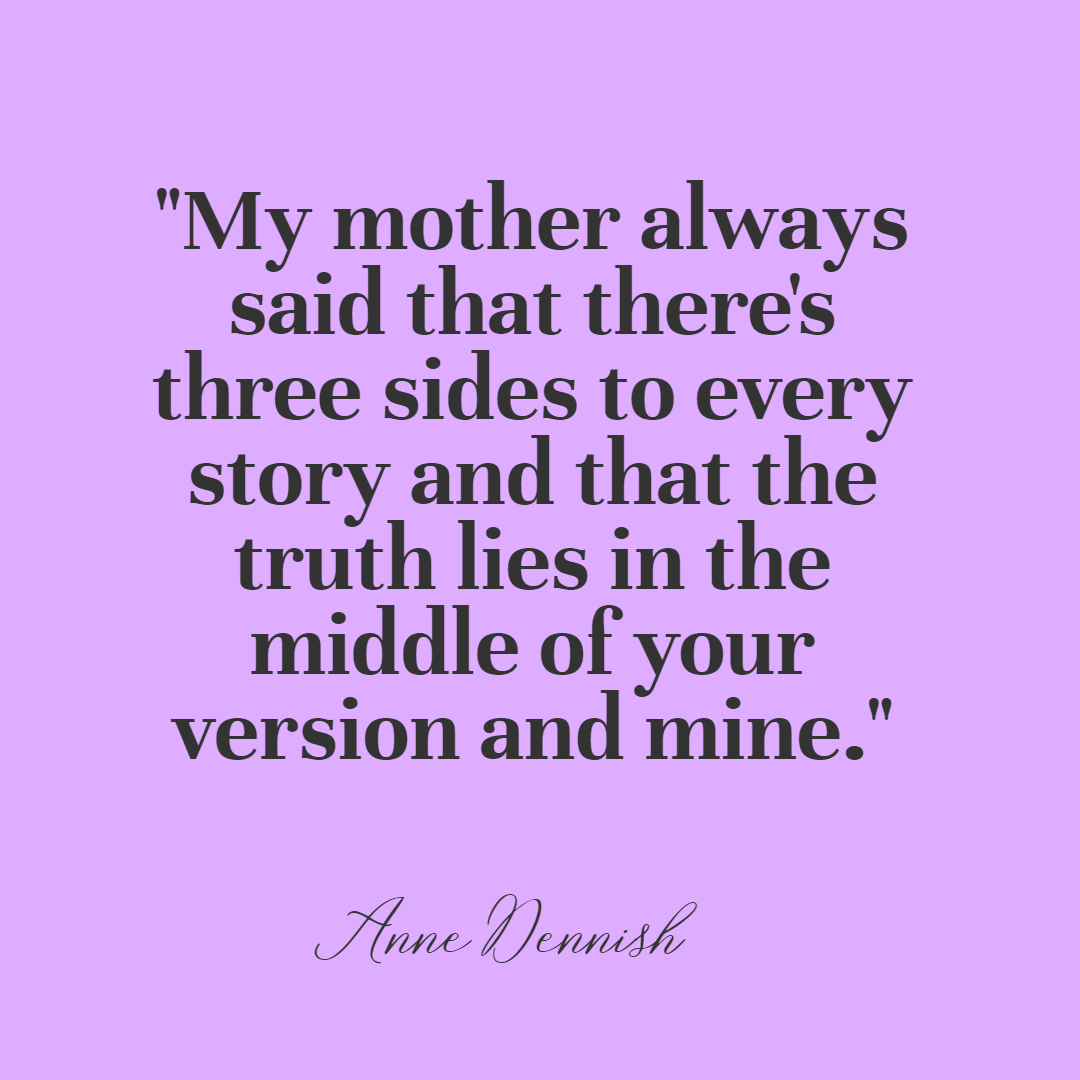 “Three Sides To Every Story” | Anne Dennish – Writer/Author