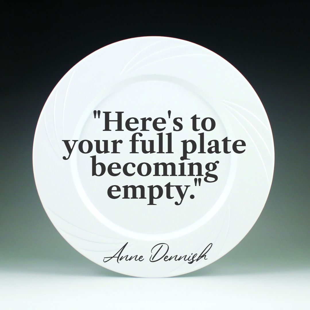 “My Plate is full” | Anne Dennish – Writer/Author